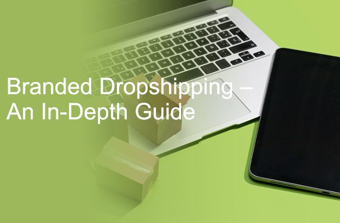 What Is Branded Dropshipping? How to Start? - JetPrint
