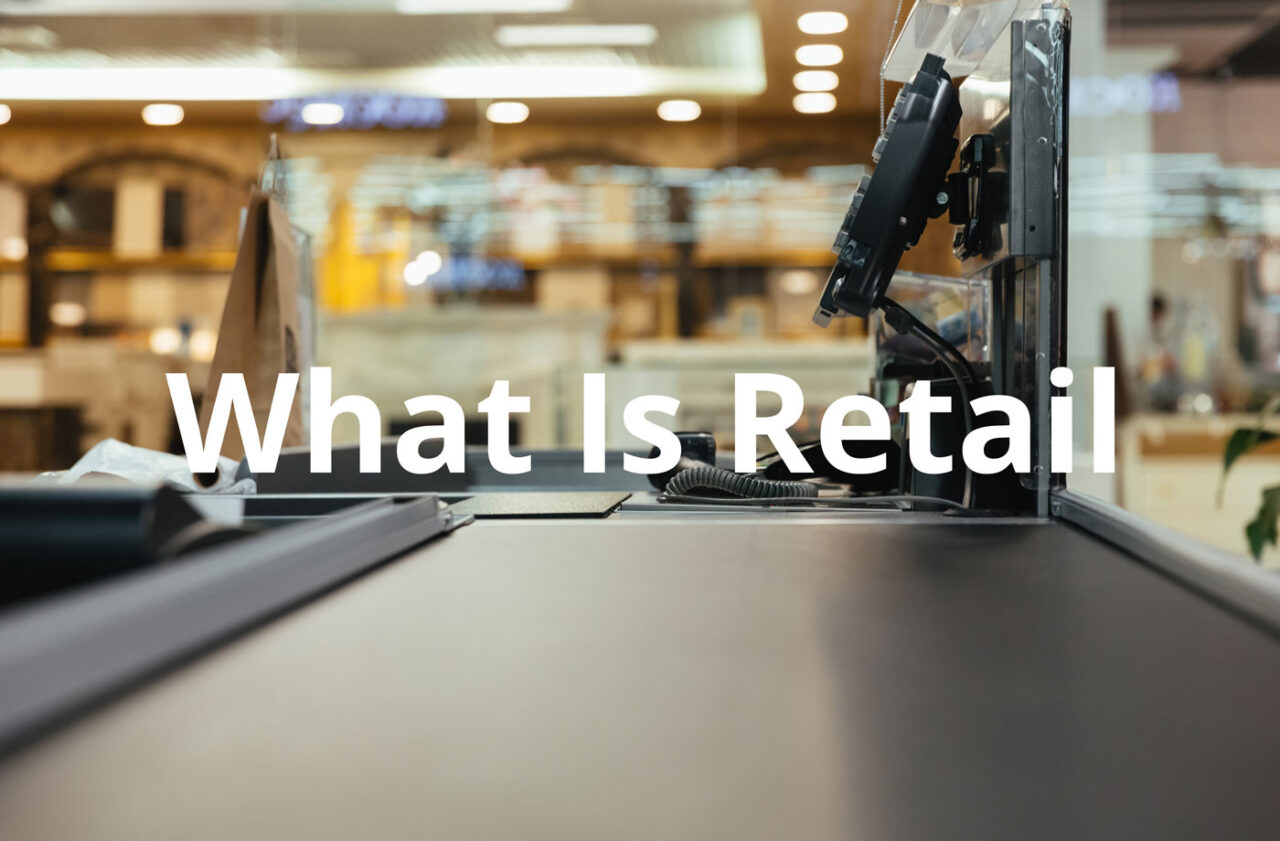 What Is Retail? The Guide to Definition, Types & How It Works - JetPrint